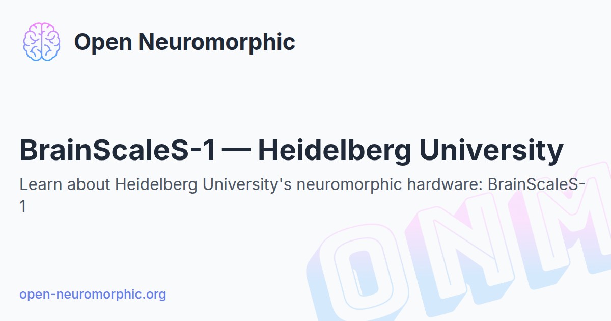 A Look at BrainScaleS-1 — Heidelberg University - Neuromorphic Chip ...
