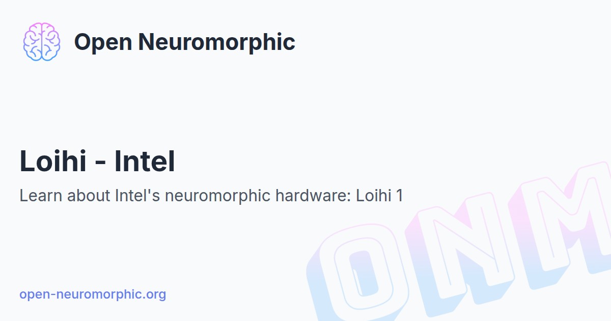 A Look at Loihi - Intel - Neuromorphic Chip - Open Neuromorphic