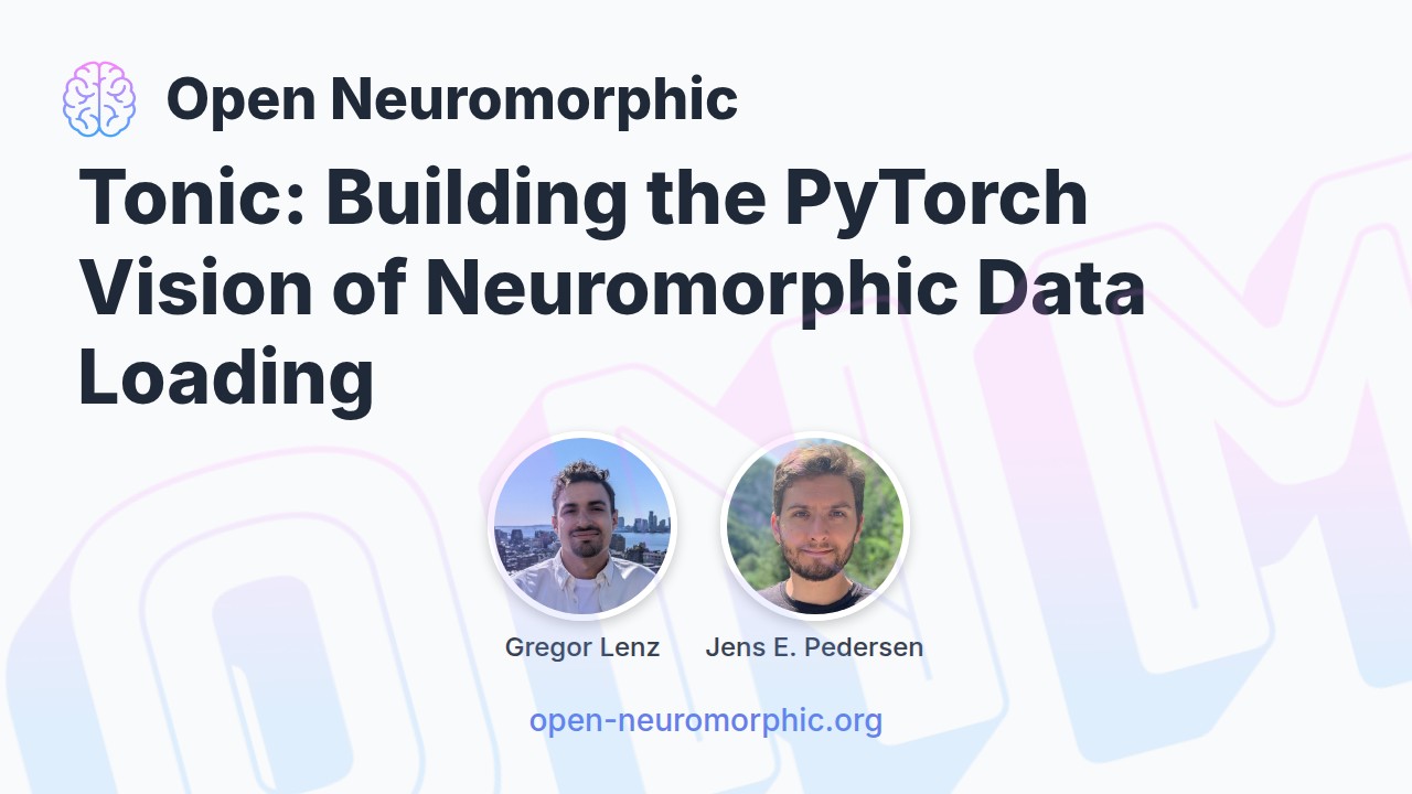 Tonic: Building the PyTorch Vision of Neuromorphic Data Loading - Open Neuromorphic