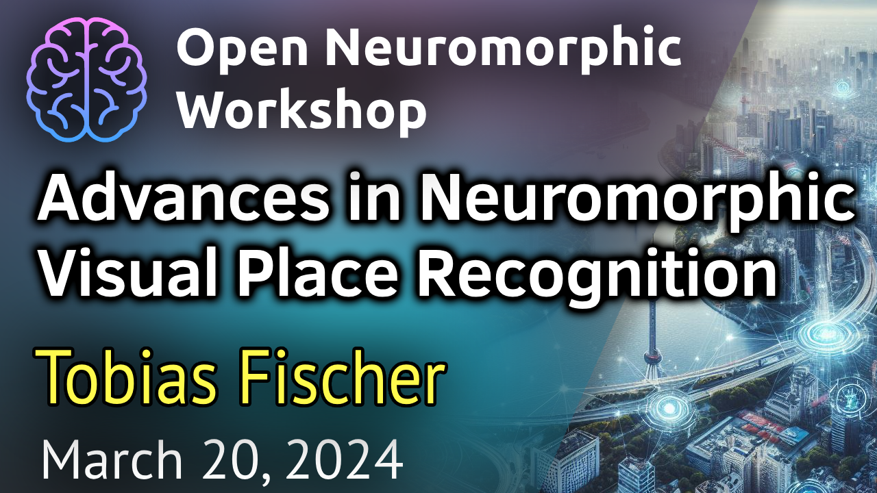 Advances In Neuromorphic Visual Place Recognition Open Neuromorphic 